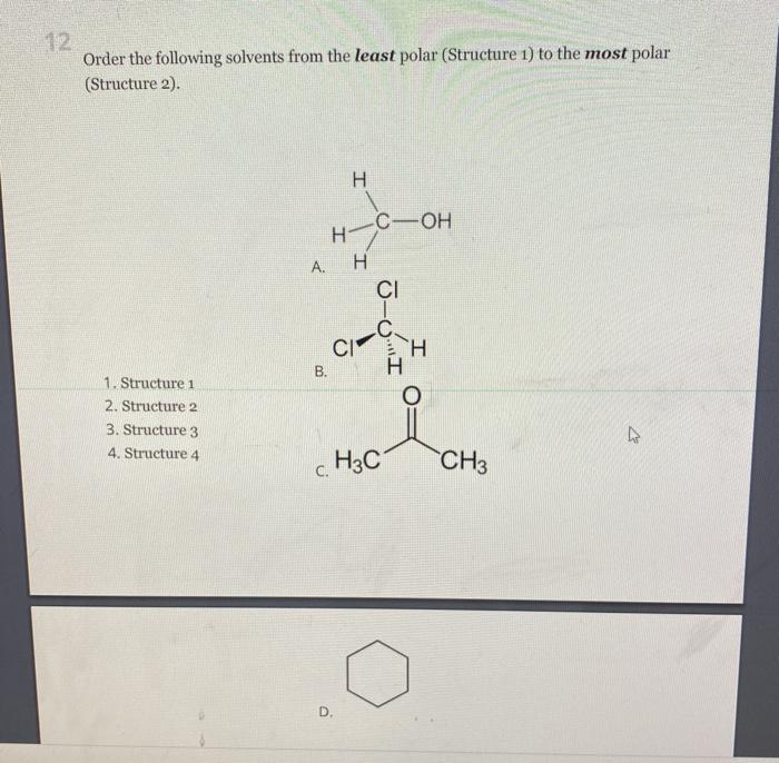 Solved 12 Order the following solvents from the least polar | Chegg.com