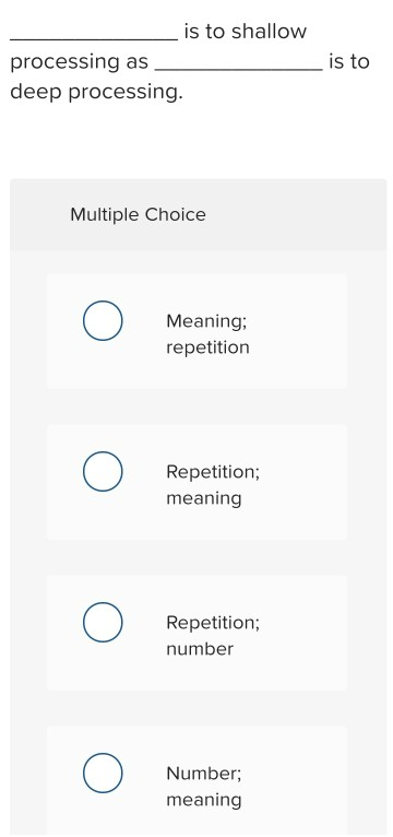 Solved is to shallow processing as deep processing. is to | Chegg.com