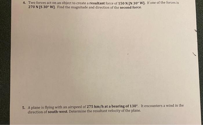 Solved 4 Two Forces Act On An Object To Create A Resultant