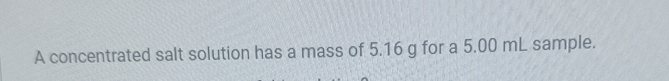 Solved A concentrated salt solution has a mass of 5.16 ﻿g | Chegg.com