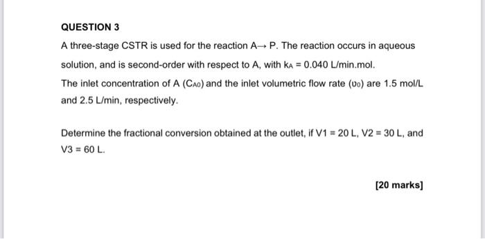 QUESTION 3 A three-stage CSTR is used for the | Chegg.com