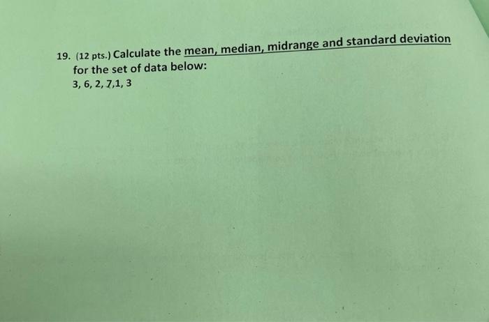 Solved 19. (12 pts.) Calculate the mean, median, midrange | Chegg.com
