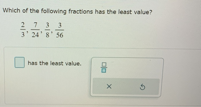 Solved Which of the following fractions has the least value? | Chegg.com
