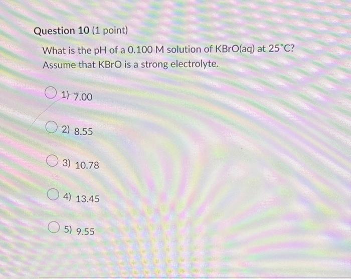 Solved Question 10 (1 point) What is the pH of a 0.100M | Chegg.com