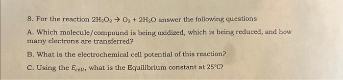 Solved 8. For the reaction 2H2O2→O2+2H2O answer the | Chegg.com