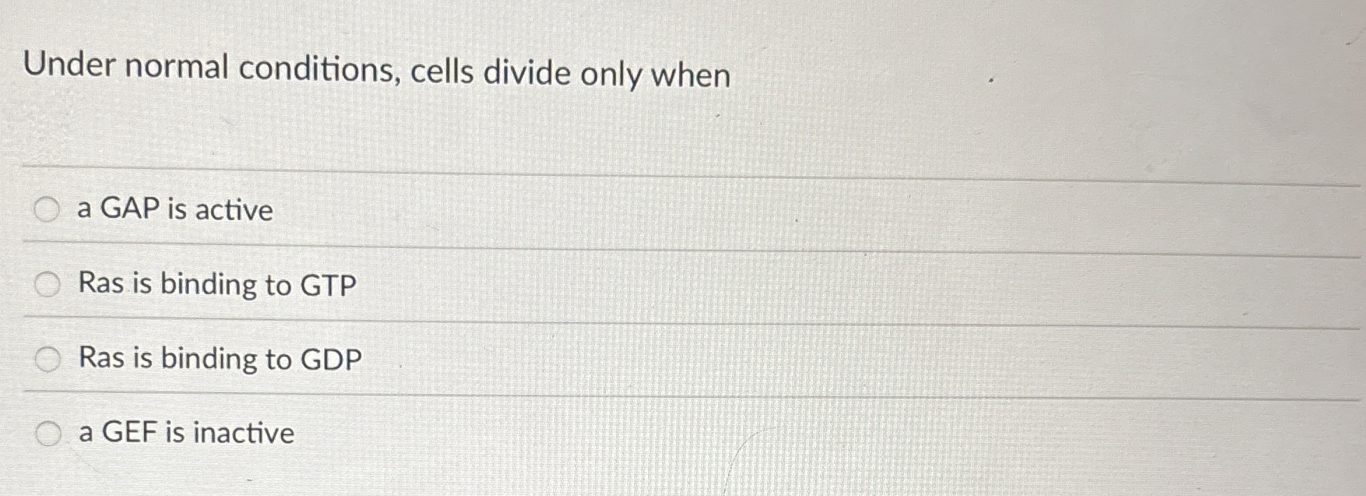 Solved Under normal conditions, cells divide only whena GAP | Chegg.com