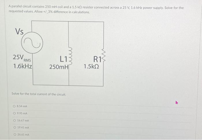 Solved A parallel circuit contains 250mH coil and a 1.5kΩ | Chegg.com