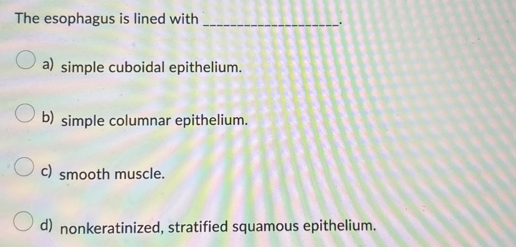 Solved The esophagus is lined witha) ﻿simple cuboidal | Chegg.com
