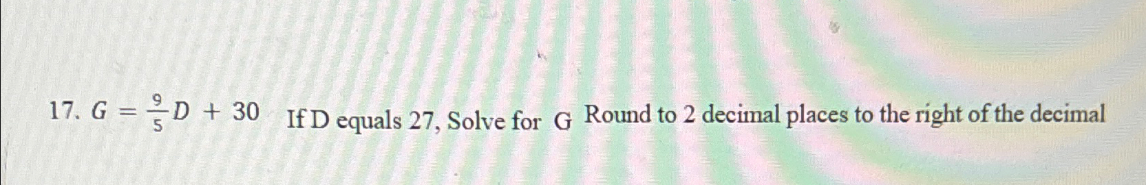 Solved G=95D+30 ﻿If D ﻿equals 27 , ﻿Solve for G ﻿Round to 2 | Chegg.com