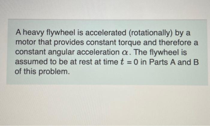 Solved A heavy flywheel is accelerated (rotationally) by a | Chegg.com