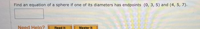 Solved Find an equation of a sphere if one of its diameters | Chegg.com