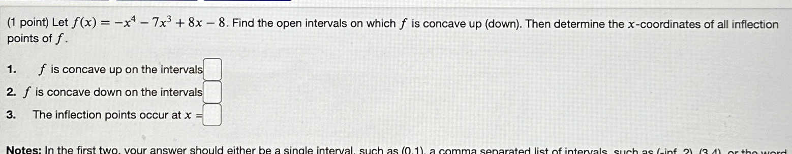 Solved (1 ﻿point) ﻿Let f(x)=-x4-7x3+8x-8. ﻿Find the open | Chegg.com