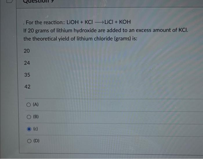 Solved For the reaction:: LiOH+KCl LiCl+KOH If 20 grams of | Chegg.com