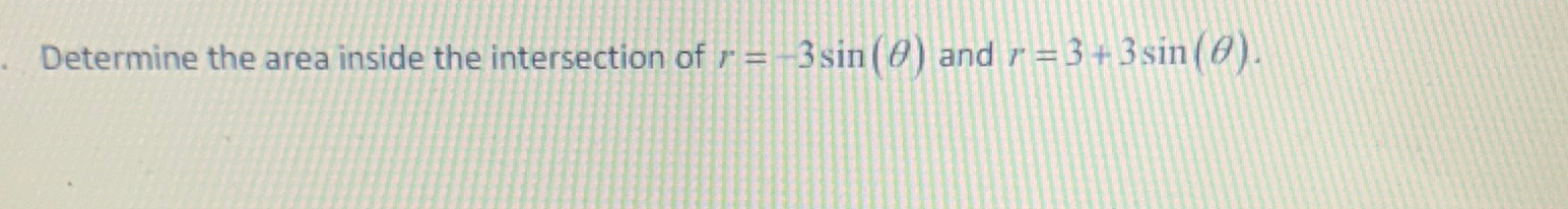 Solved Determine the area inside the intersection of | Chegg.com