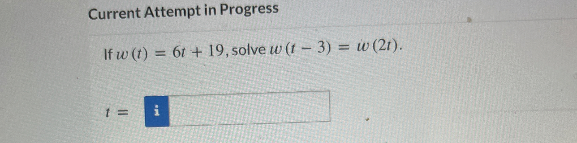 Solved Current Attempt in ProgressIf w(t)=6t+19, ﻿solve | Chegg.com