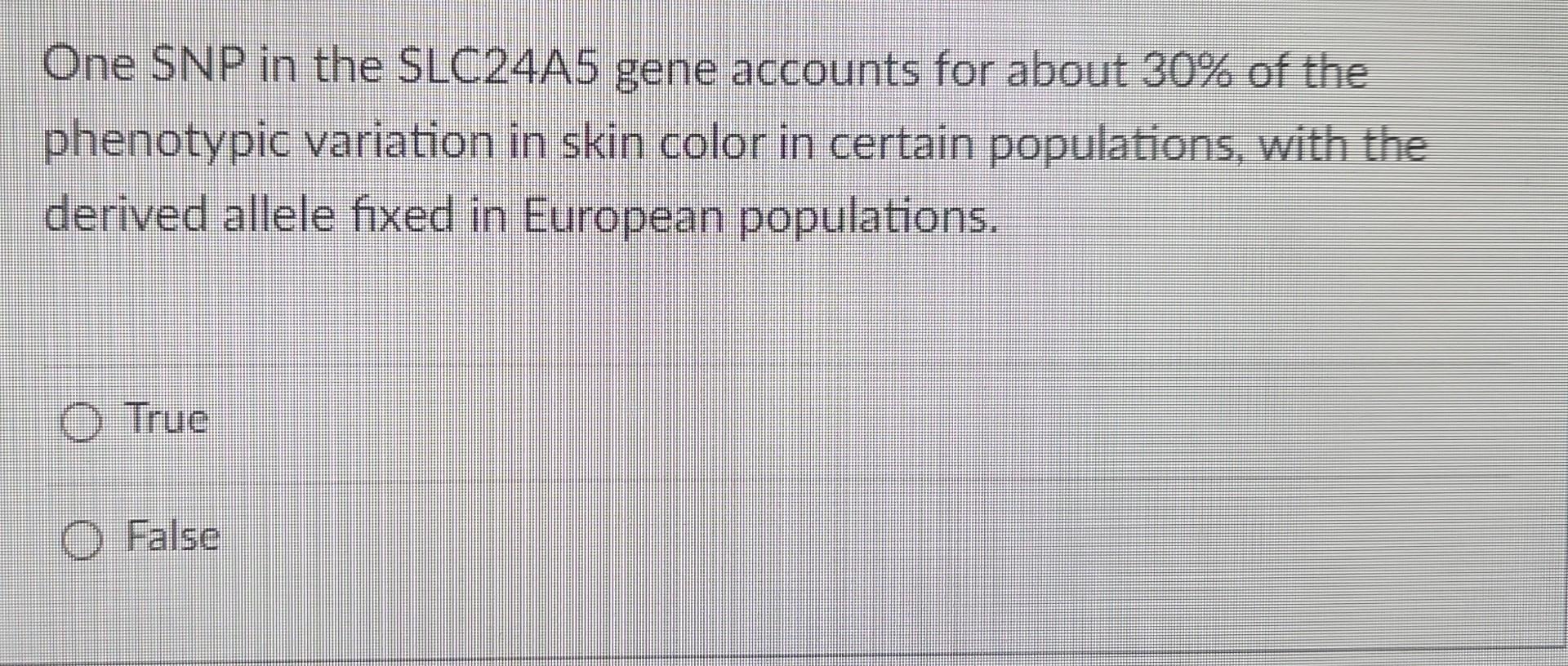 Solved One SNP in the SLC24A5 gene accounts for about 30% of | Chegg.com