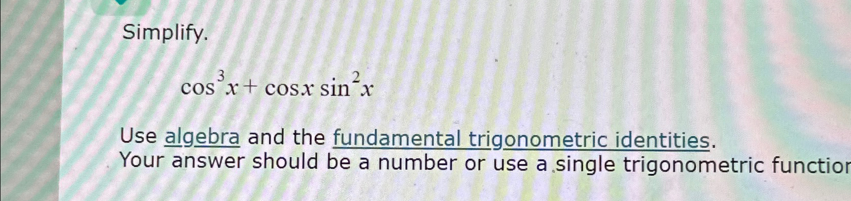 Solved Simplify.cos3x+cosxsin2xUse algebra and the | Chegg.com