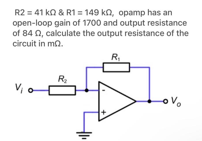 Solved R2=41kΩ \& R1 = 149kΩ, opamp has an open-loop gain of | Chegg.com