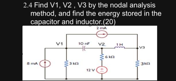Solved 2.4 Find V1, V2, V3 by the nodal analysis method, and | Chegg.com