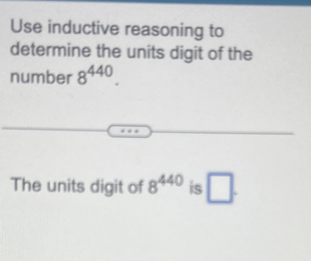 Solved Use inductive reasoning to determine the units digit | Chegg.com
