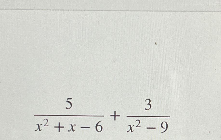 Solved 5x2+x-6+3x2-9 | Chegg.com
