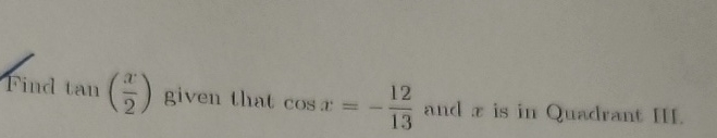 Solved iFind tan (x2) ﻿given that cosx=-1213 ﻿and x ﻿is in | Chegg.com