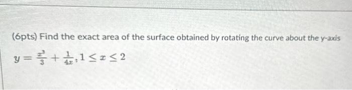 Solved (6pts) Find the exact area of the surface obtained by | Chegg.com