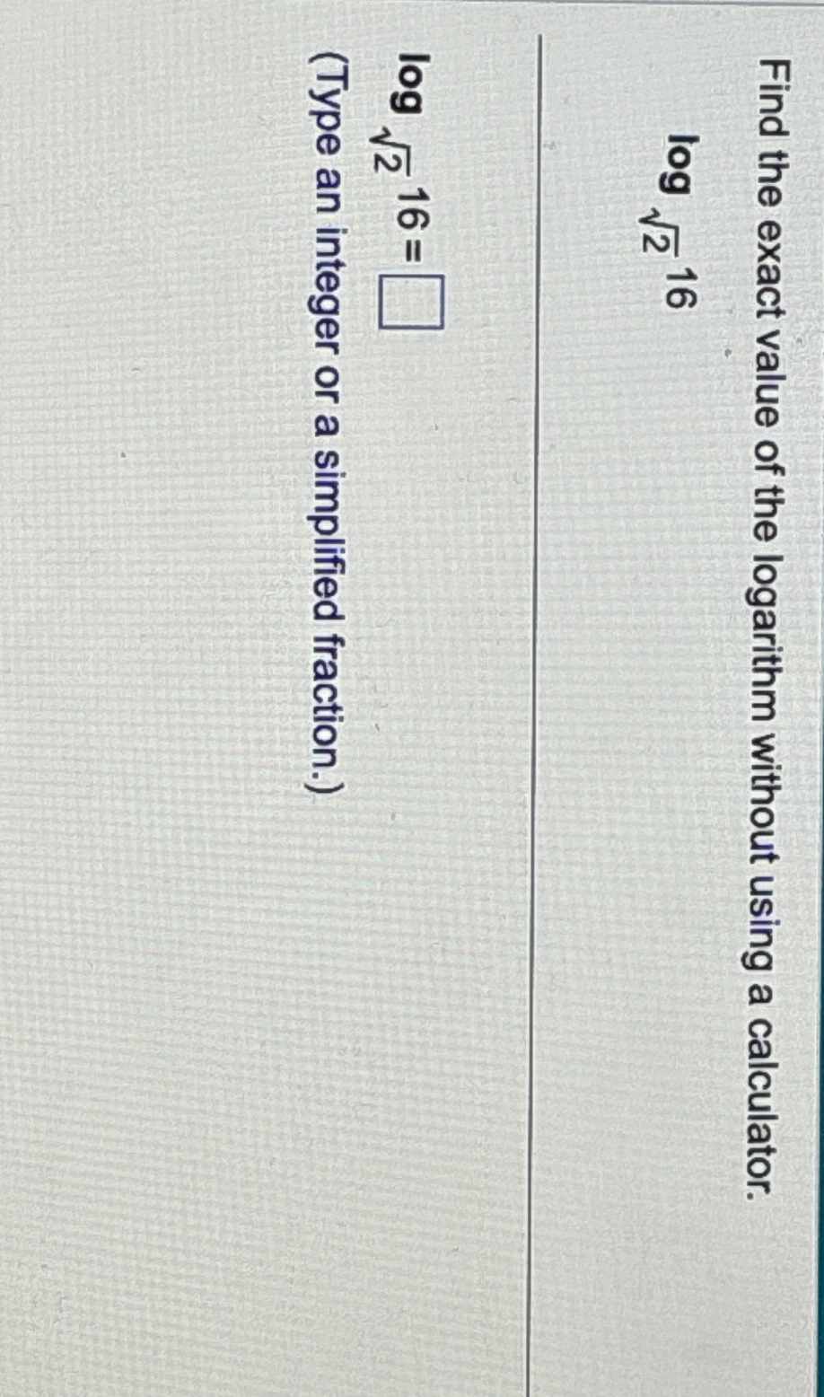 Solved Find the exact value of the logarithm without using a | Chegg.com