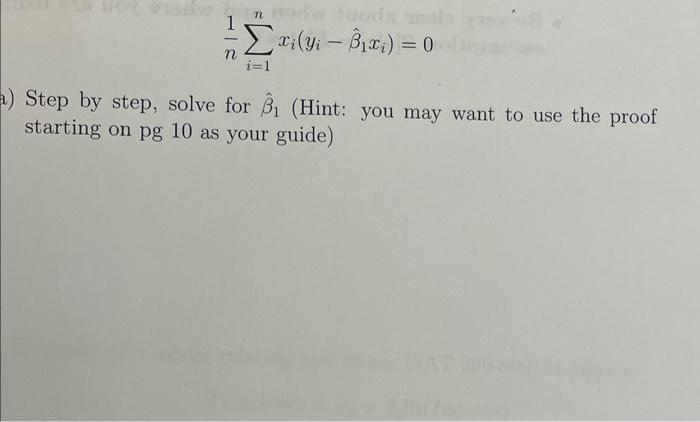 n1∑i=1nxi(yi−β^1xi)=0 Step by step, solve for β^1 | Chegg.com