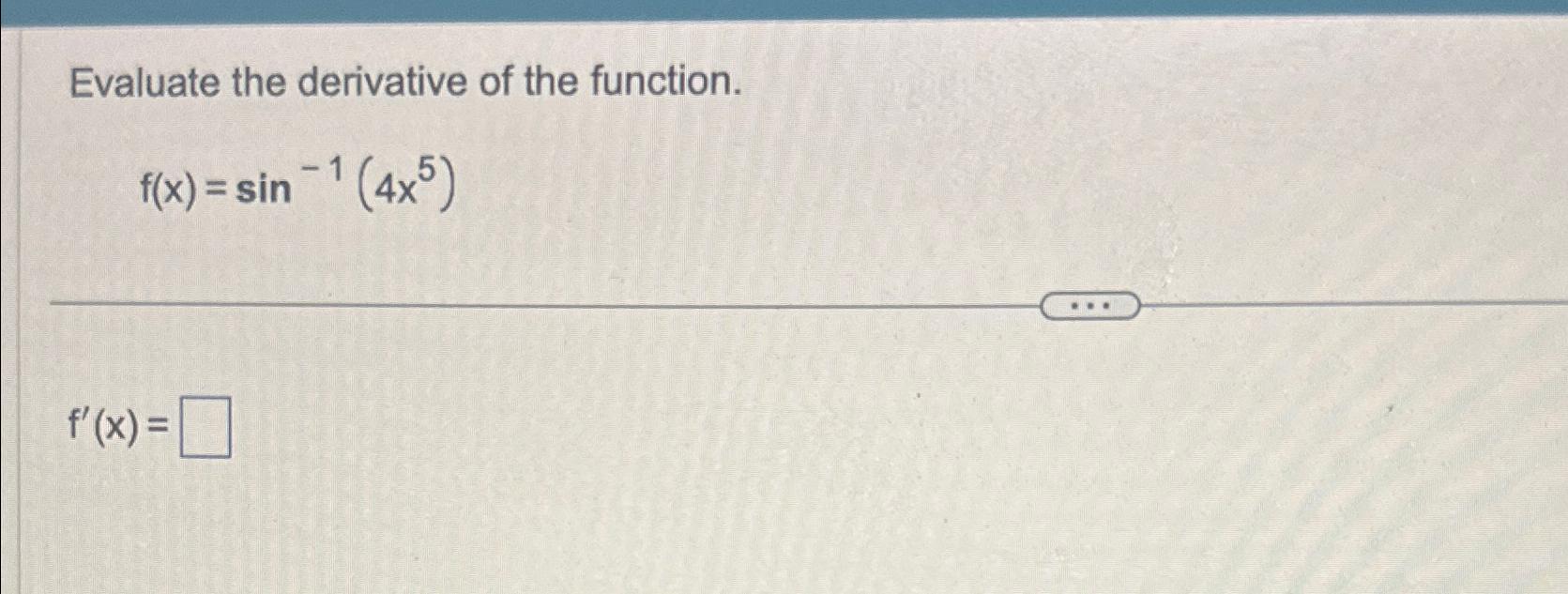 Solved Evaluate the derivative of the | Chegg.com