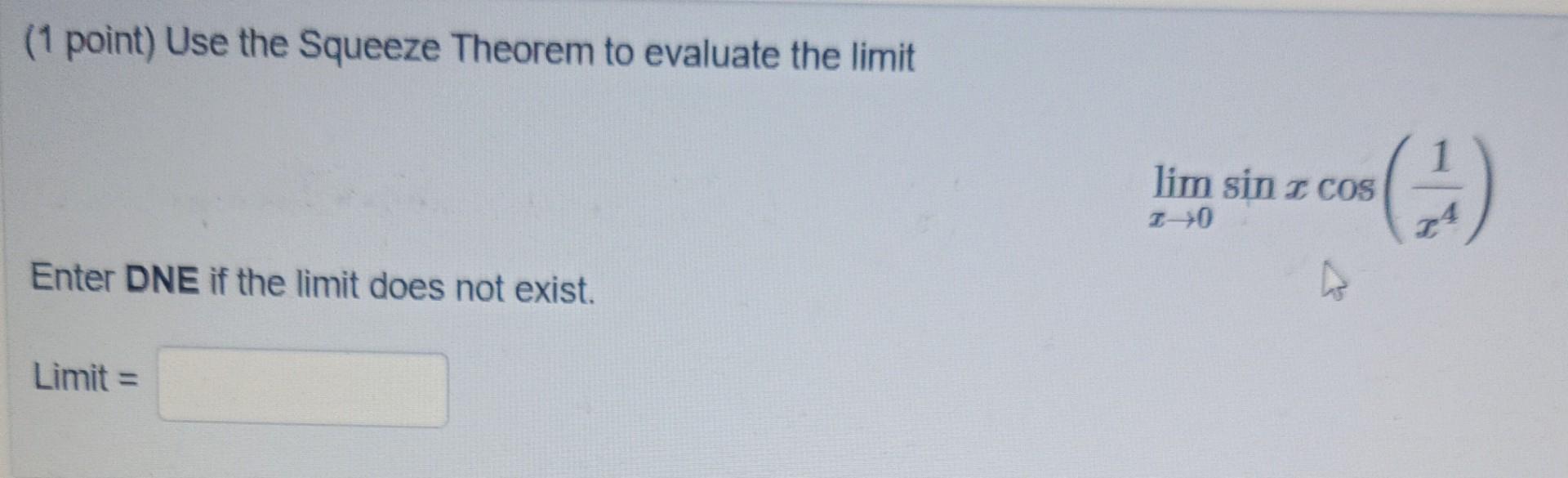 Solved (1 point) Use the Squeeze Theorem to evaluate the | Chegg.com