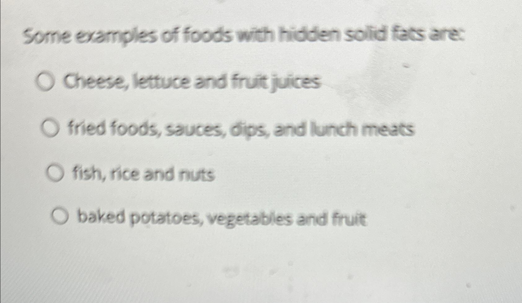 Solved Some examples of foods with hidden solid fats | Chegg.com