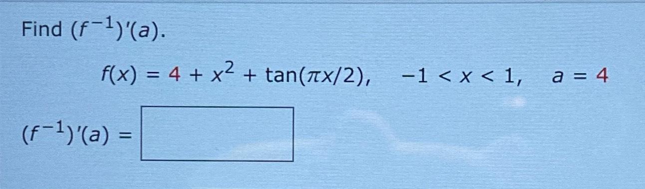 Solved Find (f-1)'(a).f(x)=4+x2+tan(πx2),-1 | Chegg.com