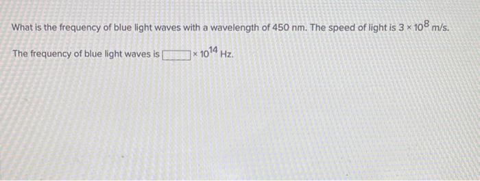 Solved What is the frequency of blue light waves with a | Chegg.com