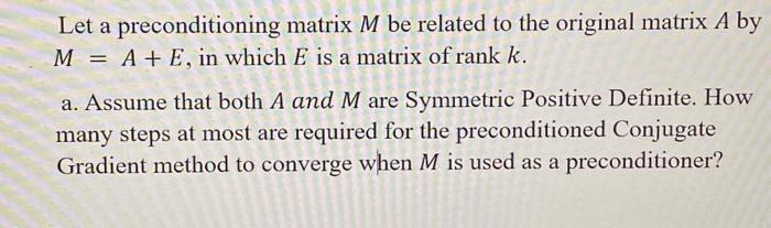 Let a preconditioning matrix M be related to the | Chegg.com