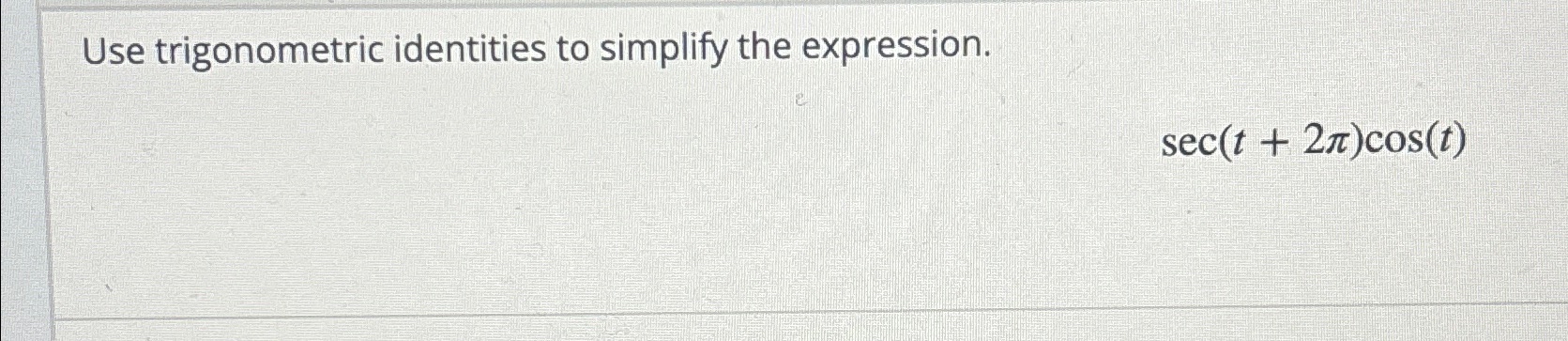Solved Use trigonometric identities to simplify the | Chegg.com
