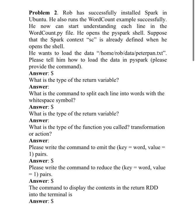 Solved Problem 2. Rob has successfully installed Spark in | Chegg.com