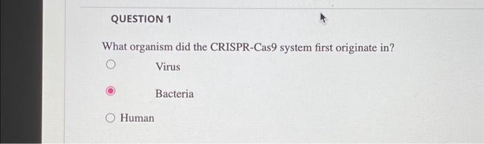 Solved QUESTION 1 What organism did the CRISPR-Cas9 system | Chegg.com