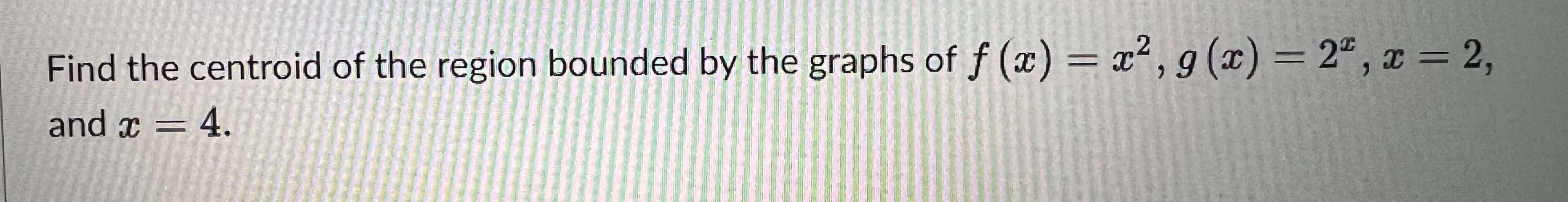 Solved Find the centroid of the region bounded by the graphs | Chegg.com