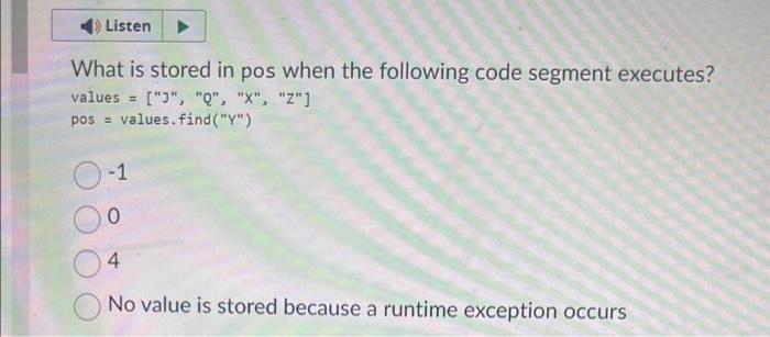 Solved What is stored in pos when the following code segment | Chegg.com