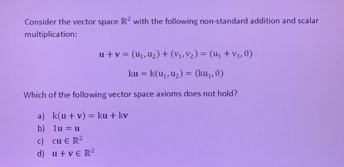 Solved Consider the vector space R2 with the following | Chegg.com