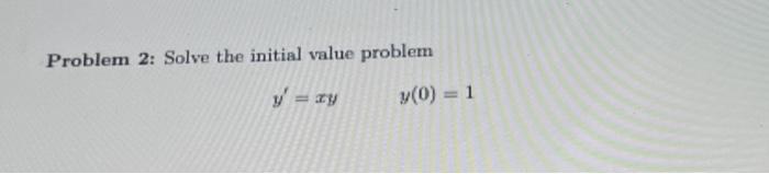 Solved Problem 2: Solve the initial value problem | Chegg.com