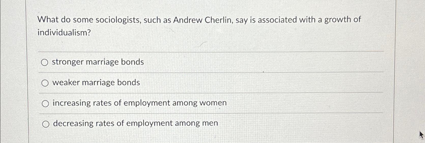 Solved What do some sociologists, such as Andrew Cherlin, | Chegg.com