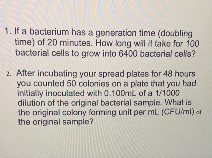Solved 1. If a bacterium has a generation time (doubling | Chegg.com