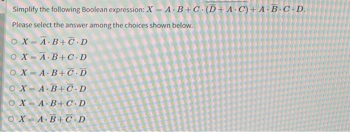 Solved Simplify the following Boolean expression: X = A·B+C | Chegg.com