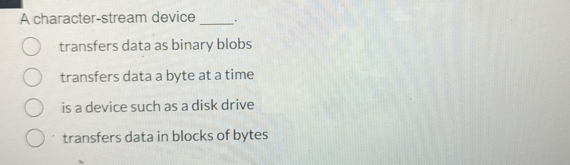Solved A character-stream devicetransfers data as binary | Chegg.com