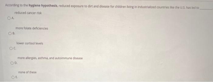 Solved According to the hygiene hypothesis, reduced exposure | Chegg.com