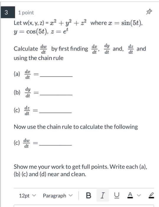 Solved 1 point Let w(x,y,z)=x2+y2+z2 where x=sin(5t), | Chegg.com