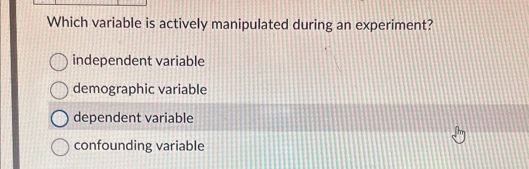 Solved Which variable is actively manipulated during an | Chegg.com