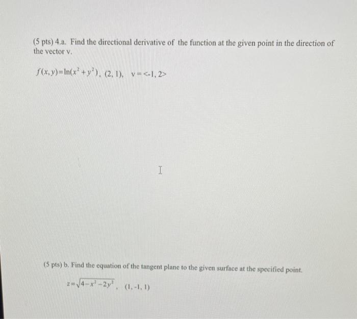 Solved ( 5 pts) 4.a. Find the directional derivative of the | Chegg.com